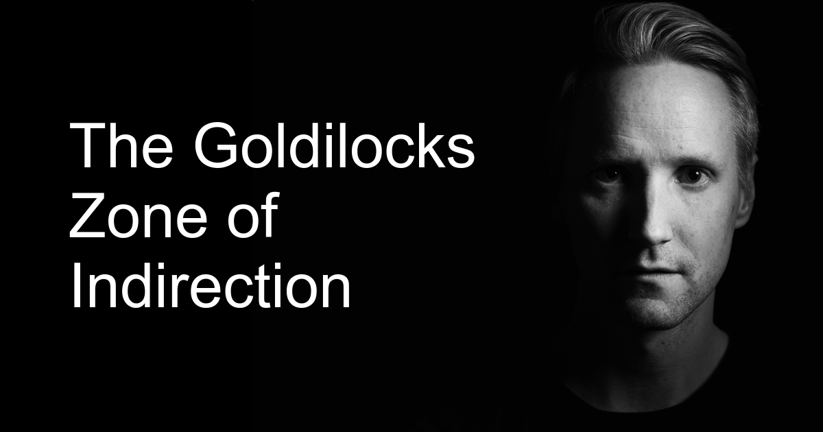 The Goldilocks Zone of Indirection